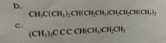Solved b. CH,C(CH3)2CH(CHẠCH, CH-CH-CH(CH3)2 C. (CHỊ) CCC | Chegg.com