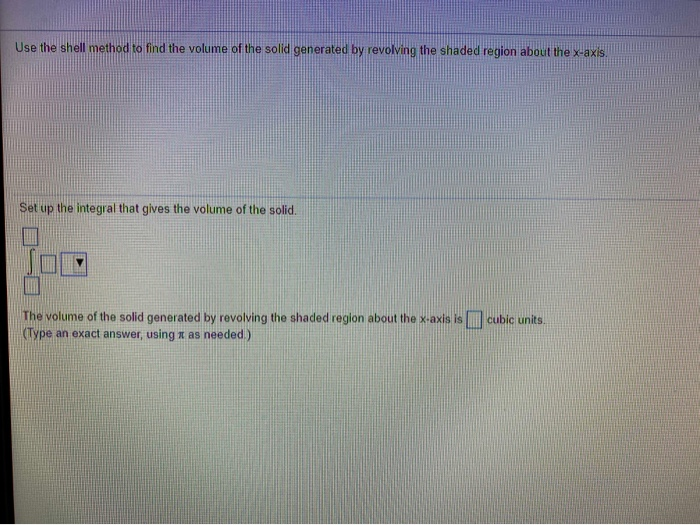 Solved Use the shell method to find the volume of the solid | Chegg.com