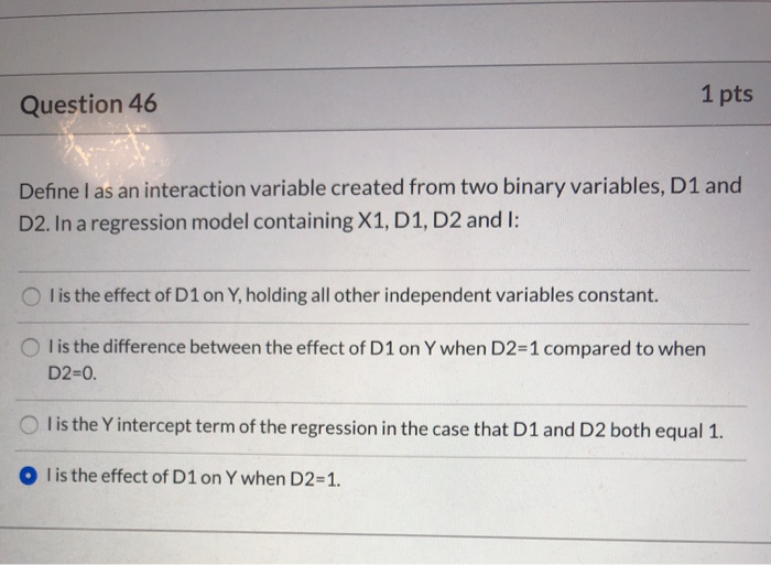 Solved Question 46 1 pts Define l as an interaction variable | Chegg.com