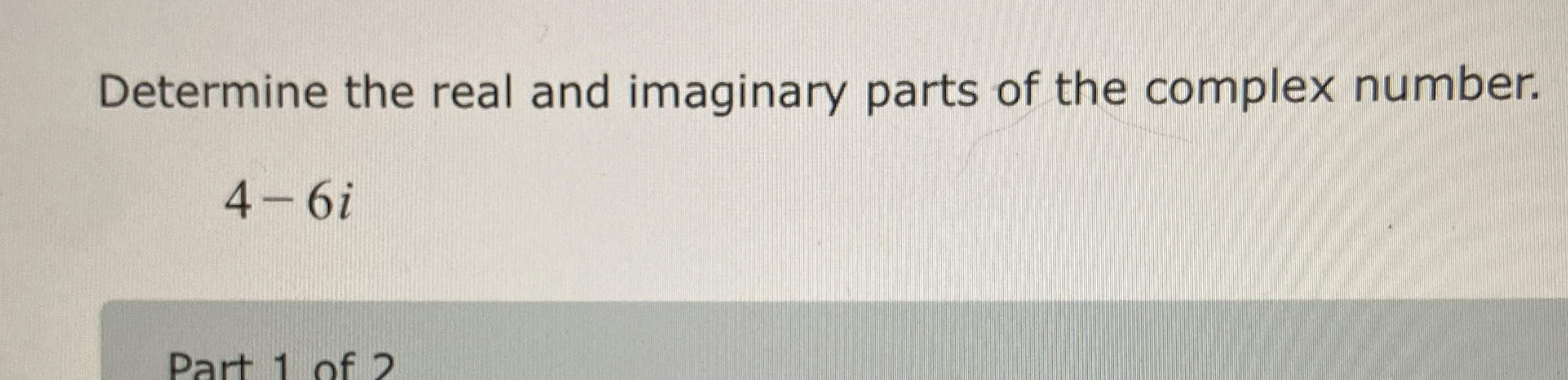 Solved Determine the real and imaginary parts of the complex | Chegg.com