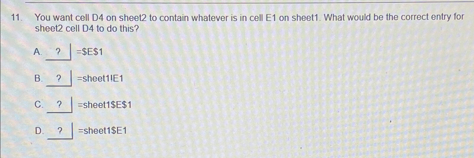 Solved You want cell D4 ﻿on sheet2 ﻿to contain whatever is | Chegg.com