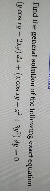 Solved Find the general solution of the following exact | Chegg.com
