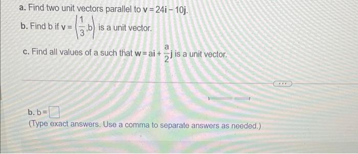 Solved a. Find two unit vectors parallel to v = 24i - 10j. | Chegg.com
