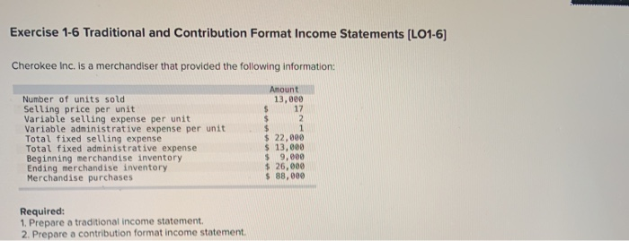 Solved Exercise 1-6 Traditional and Contribution Format | Chegg.com