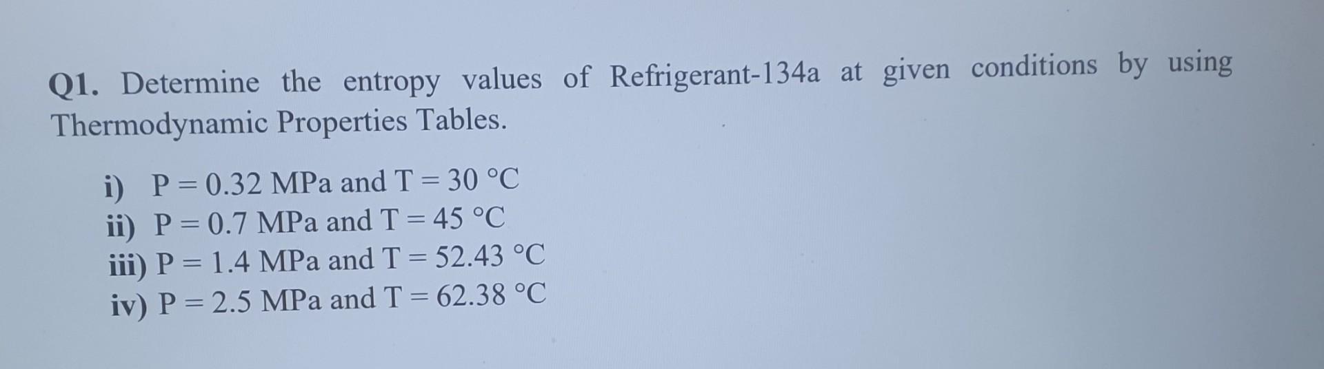 Solved Q1. Determine the entropy values of Refrigerant- 134a | Chegg.com