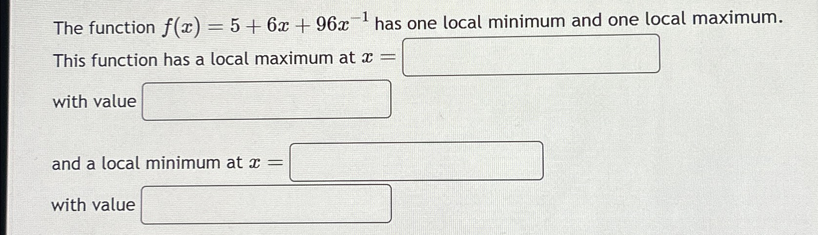 Solved The function f(x)=5+6x+96x-1 ﻿has one local minimum | Chegg.com
