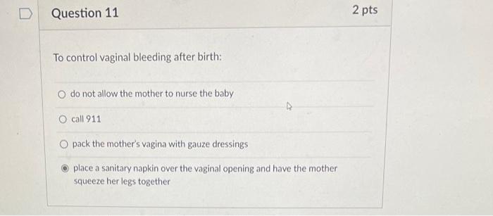 Solved To control vaginal bleeding after birth: do not allow | Chegg.com
