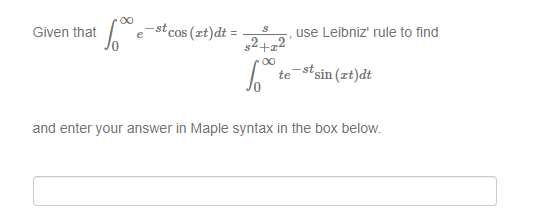 Solved Given that ∫0∞e-stcos(xt)dt=ss2+x2, ﻿use Leibniz' | Chegg.com