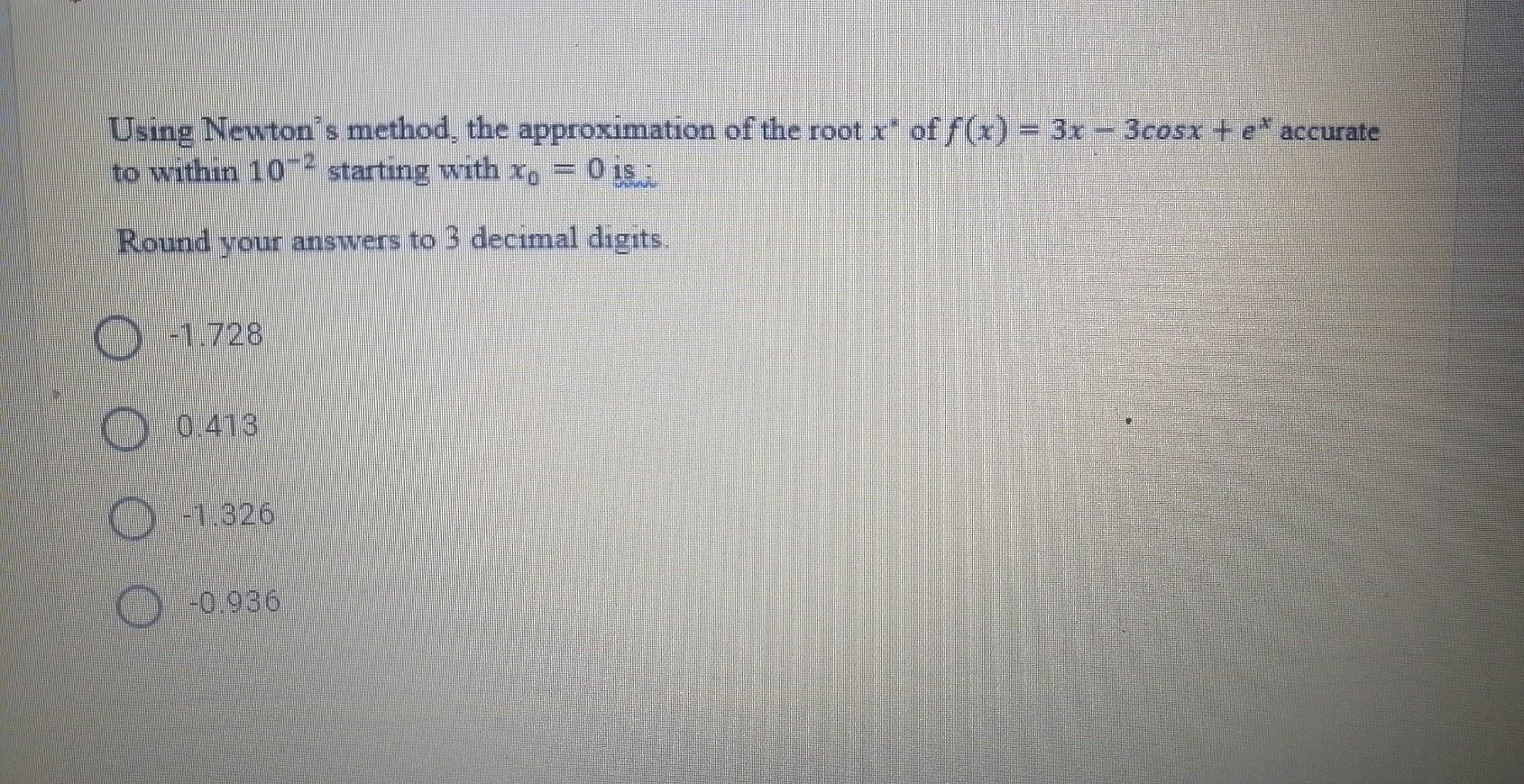 Solved Using Newton's method, the approximation of the root | Chegg.com