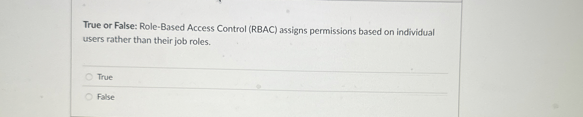 Solved True or False: Role-Based Access Control (RBAC) | Chegg.com