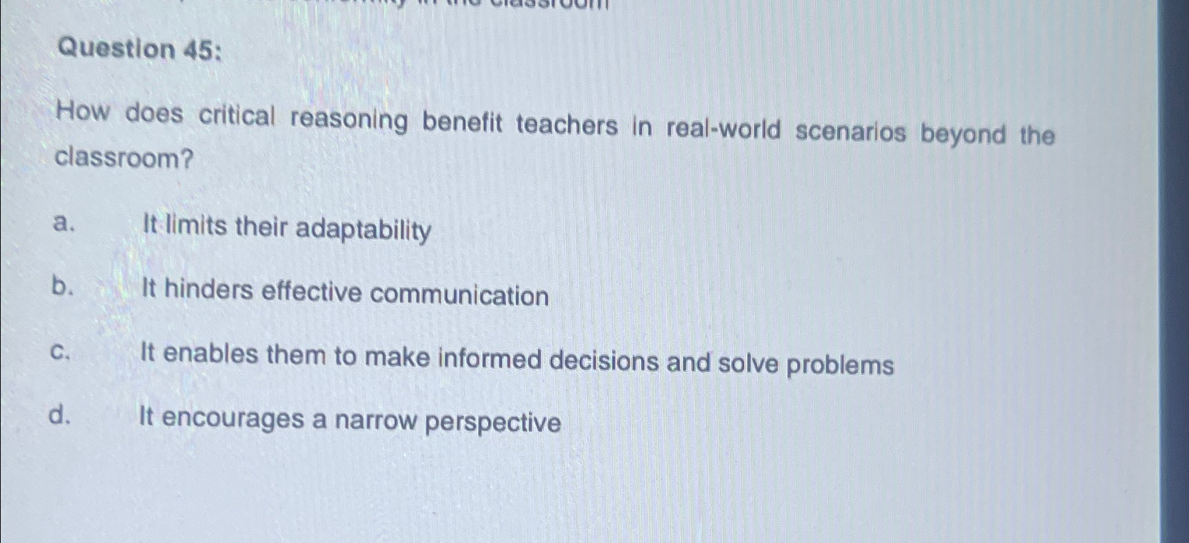 Solved Question 45:How does critical reasoning benefit | Chegg.com