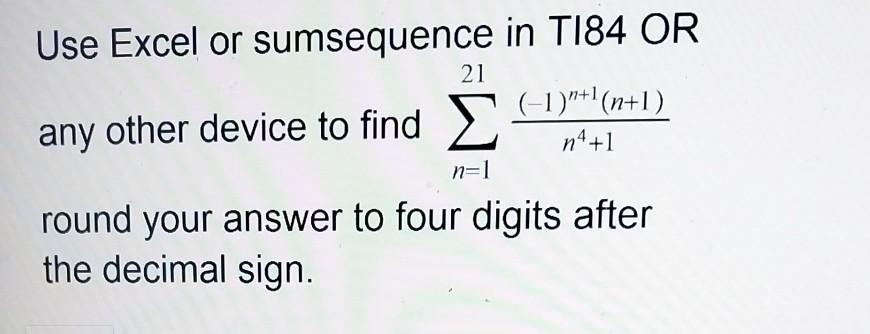 Solved Use Excel or sumsequence in TI84 OR any other device | Chegg.com