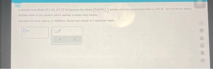 Solved A chemist must dilute 38.5 mL of 2.32M aqueous zinc | Chegg.com