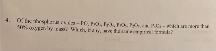 Solved 4. Of the phosphorus oxides - PO,P2O3,P2O4,P2O5,P2O6, | Chegg.com