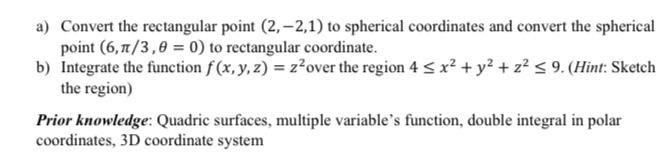 Solved a) Convert the rectangular point (2,-2,1) to | Chegg.com