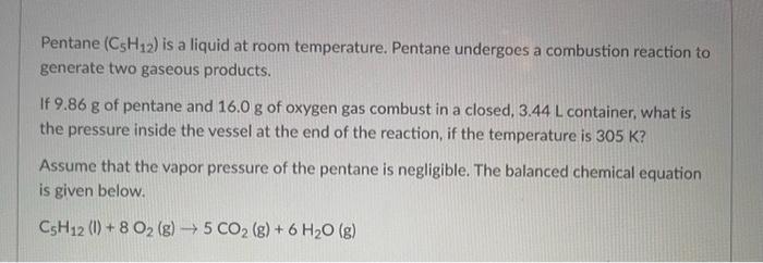 Solved Pentane (C5H12) is a liquid at room temperature. | Chegg.com