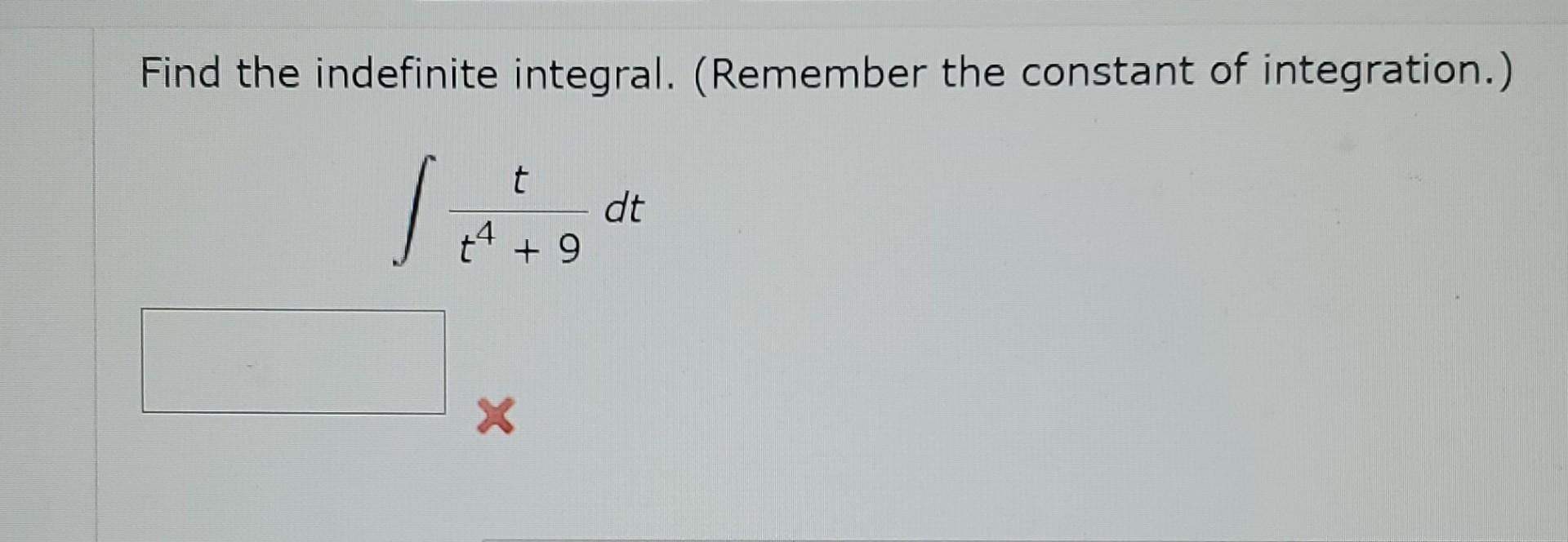 Solved Find the indefinite integral. (Remember the constant | Chegg.com