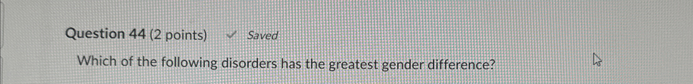 Solved Question 44 (2 ﻿points) ﻿SavedWhich of the following | Chegg.com