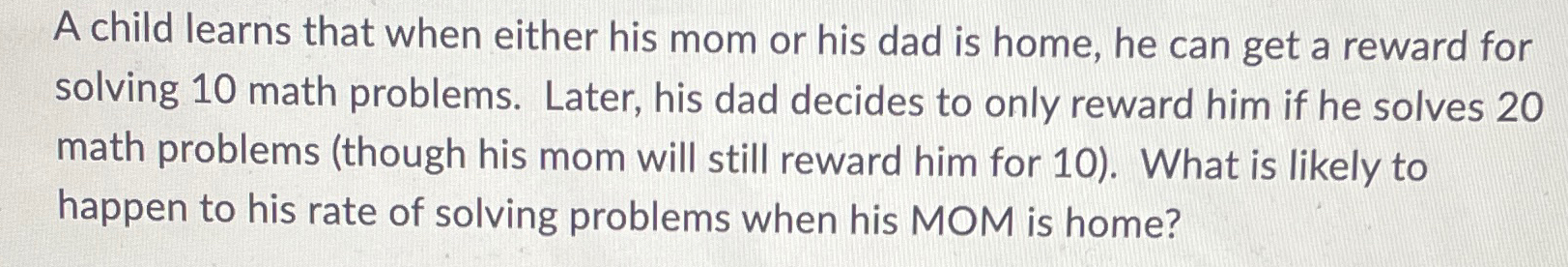 Solved A child learns that when either his mom or his dad is | Chegg.com