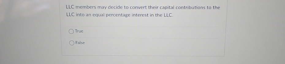 Solved LLC members may decide to convert their capital | Chegg.com
