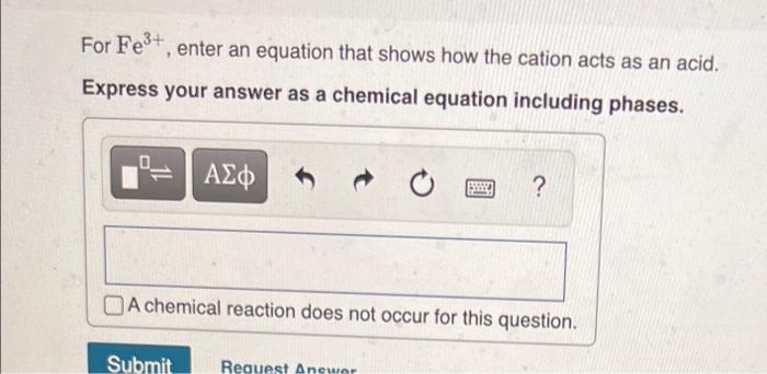 Solved For Fe3+, enter an equation that shows how the cation | Chegg.com