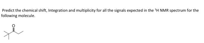 Solved Predict the chemical shift, Integration and | Chegg.com