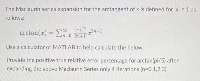 Solved The Maclaurin series expansion for the arctangent of | Chegg.com