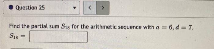 Solved Find the partial sum S18 for the arithmetic sequence | Chegg.com