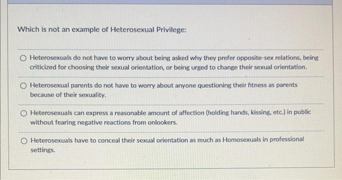 Solved Which is not an example of Heterosexual Privilege: | Chegg.com