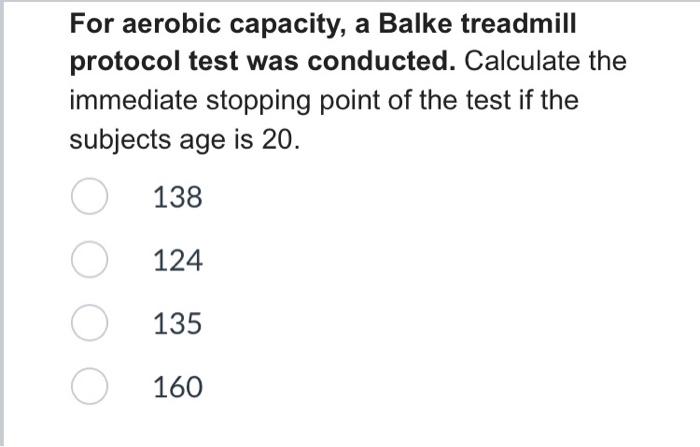 For aerobic capacity, a Balke treadmill protocol test | Chegg.com
