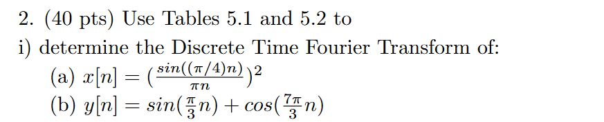 [Solved]: (40 pts) Use Tables 5.1 and 5.2 to ix[n]=((sin(((