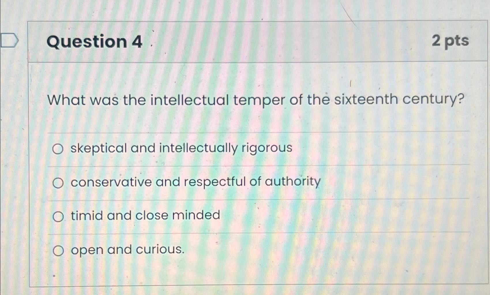 Solved Question 42 ﻿ptsWhat was the intellectual temper of | Chegg.com