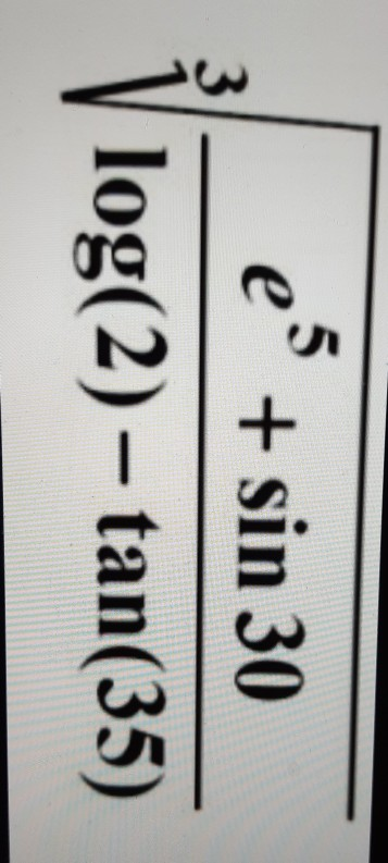 Solved e5 + sin 30 log(2) – tan(35) | Chegg.com
