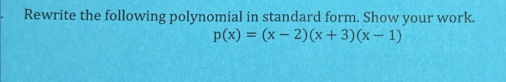 Solved Rewrite the following polynomial in standard form. | Chegg.com