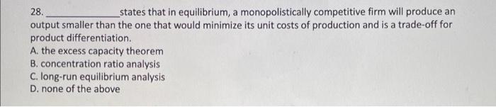 28. states that in equilibrium, a monopolistically | Chegg.com