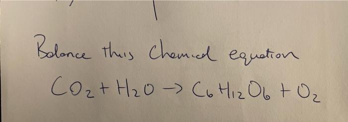 Solved Bolonce this Chemid equation CO2+H2O→C6H12O6+O2 | Chegg.com