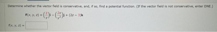 Solved Determine whether the vector field is conservative, | Chegg.com