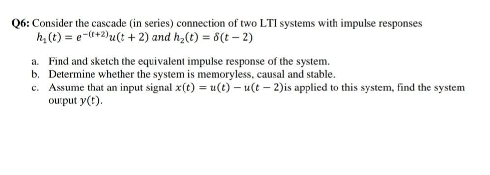 Solved Q6: Consider the cascade (in series) ﻿connection of | Chegg.com
