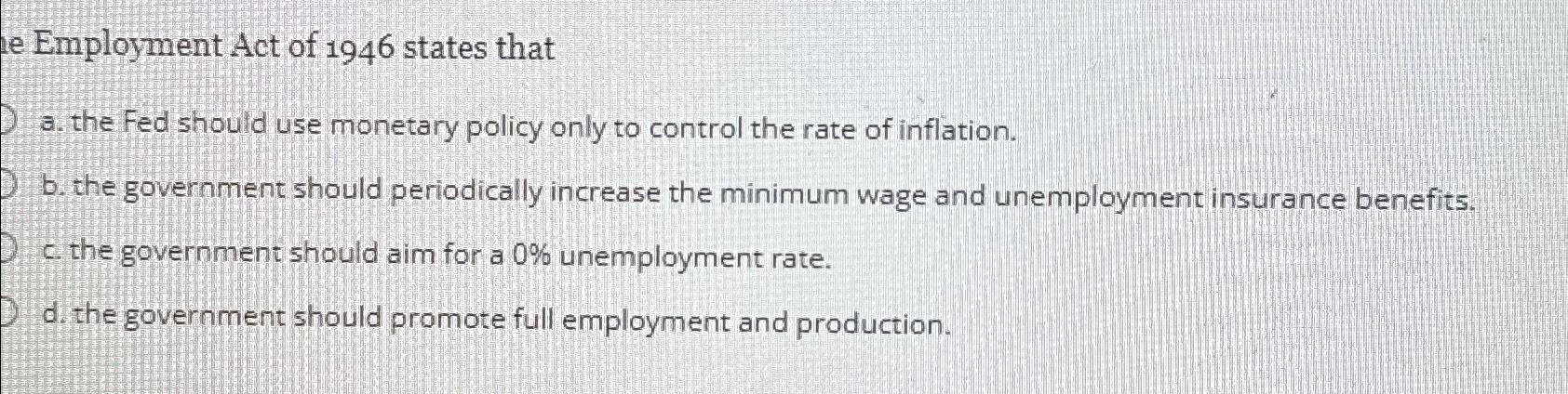 Solved Employment Act of 1946 ﻿states thata. ﻿the Fed should | Chegg.com