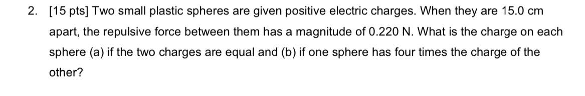 Solved [15 ﻿pts] ﻿Two small plastic spheres are given | Chegg.com