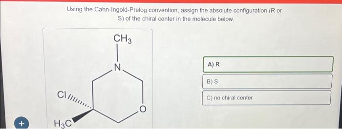 Solved Using the Cahn-Ingold-Prelog convention, assign the | Chegg.com