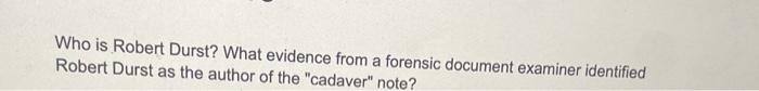Solved Who is Robert Durst? What evidence from a forensic | Chegg.com