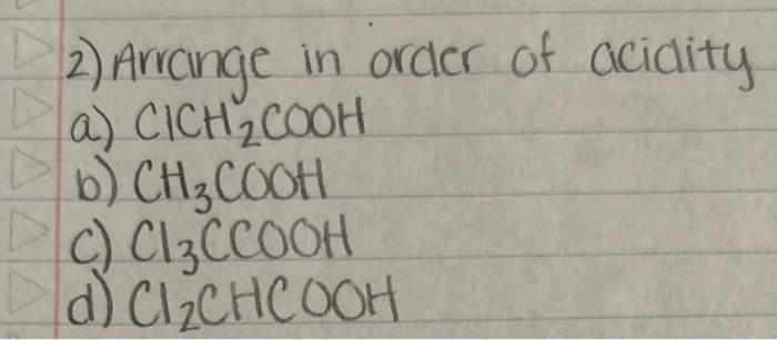 Solved 1)2) Arrange in order of acidity a) ClCH2COOH b) | Chegg.com