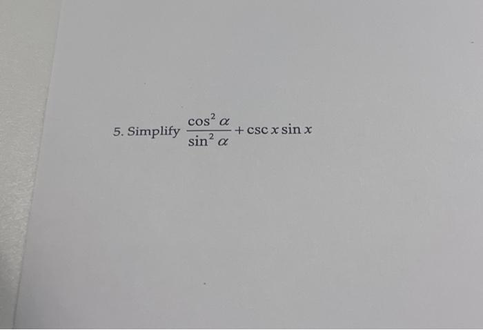 Solved sin2αcos2α+cscxsinx | Chegg.com