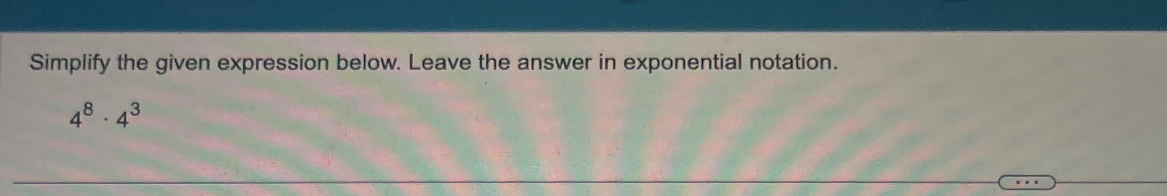 Solved Simplify the given expression below. Leave the answer | Chegg.com