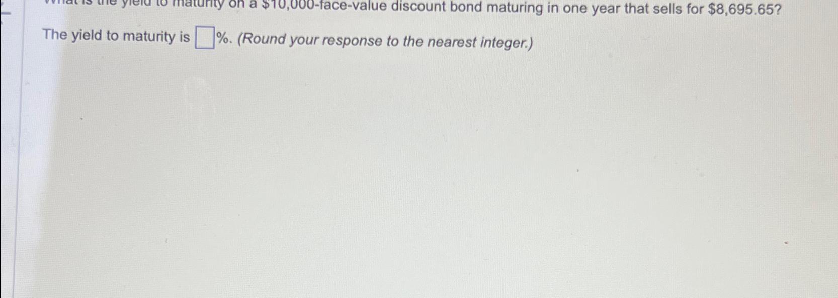 Solved The yield to maturity is%. (Round your response to | Chegg.com