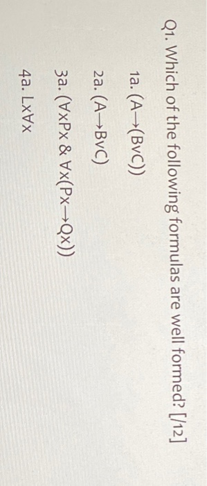 Solved Q1. Which of the following formulas are well formed? | Chegg.com