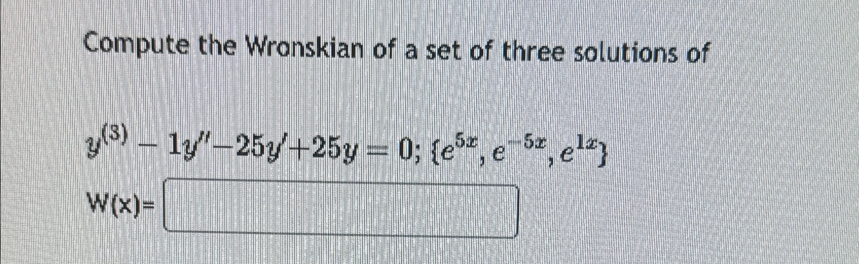 Solved Compute the Wronskian of a set of three solutions | Chegg.com