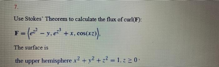 Solved 7. Use Stokes Theorem to calculate the flux of | Chegg.com