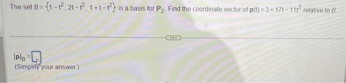 Solved The set B={1−t2,2t−t2,1+t−t2} is a basis for P2. Find | Chegg.com